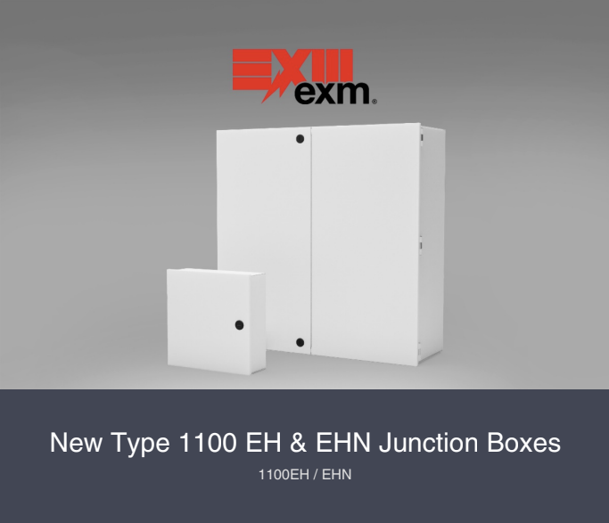 New Type 1100 EH & EHN Junction Boxes - EXM Manufacturing